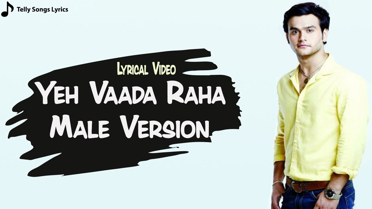 Title Track : Yeh Vaada Raha | Male Version | Lyrical Video | Zee TV ...