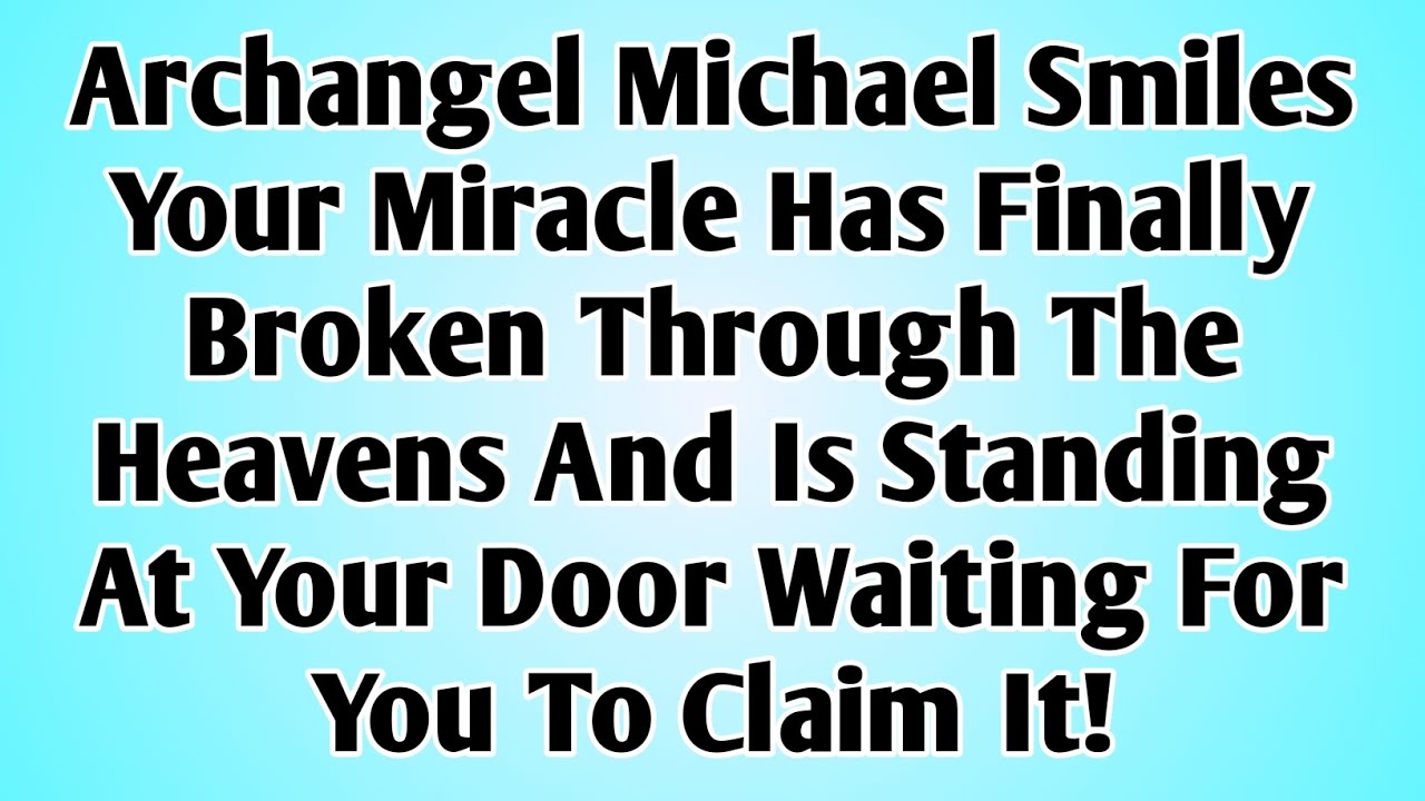 💸Archangel Michael Smiles Your Miracle Has Finally Broken Through The ...