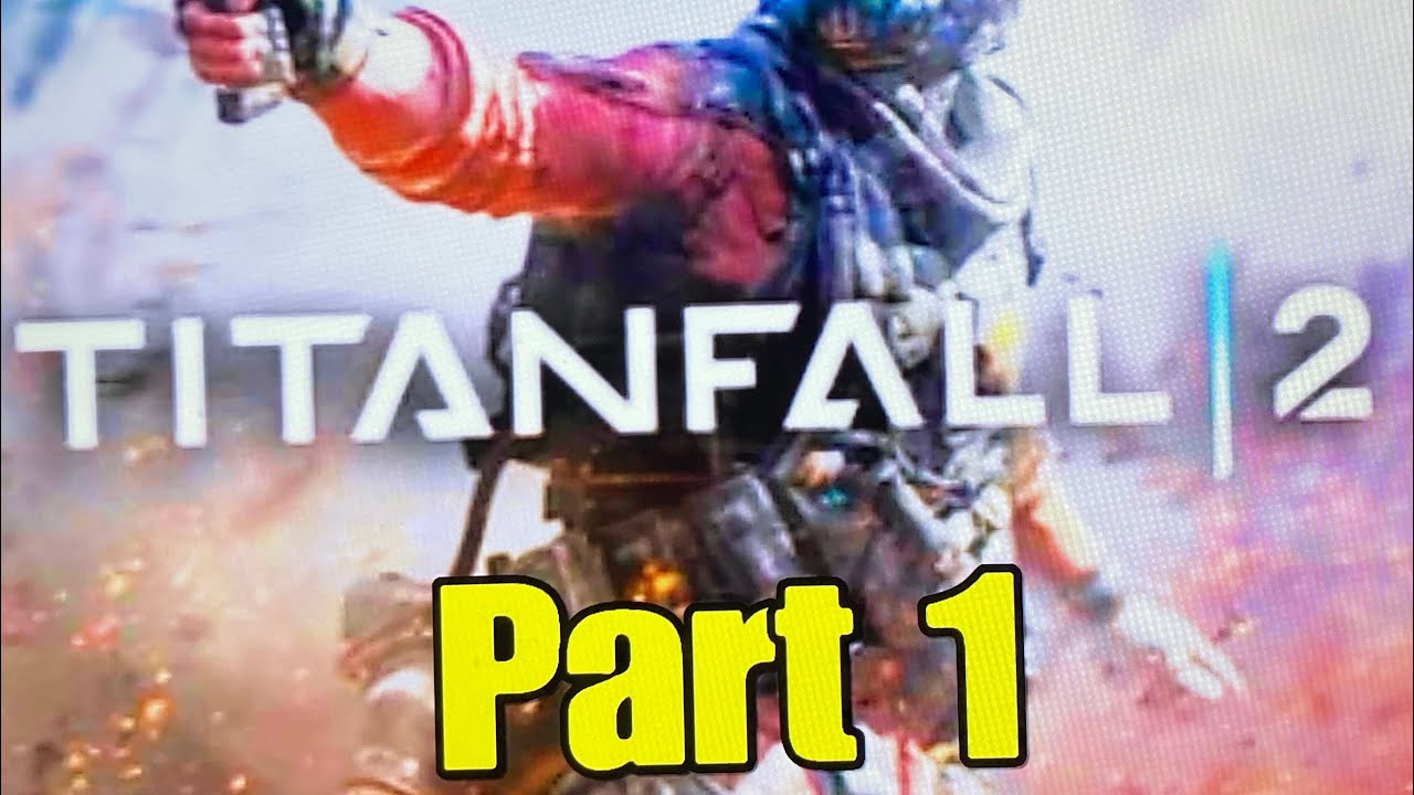 The Start To a Story : Titanfall 2 Playthrough Part 1 - YouTube