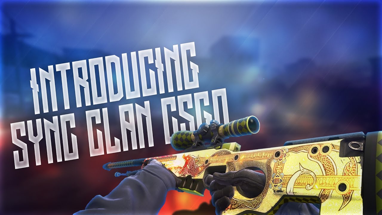 INTRODUCING SYNC CLAN CSGO TEAM - YouTube