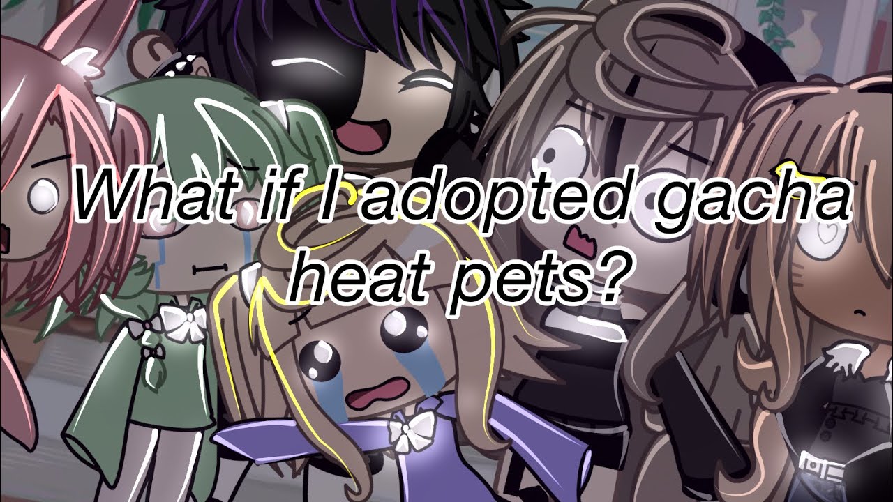 😳what if I adopted gacha heat pets?!😱 || GLMM || GACHA LIFE MINI MOVIE ...