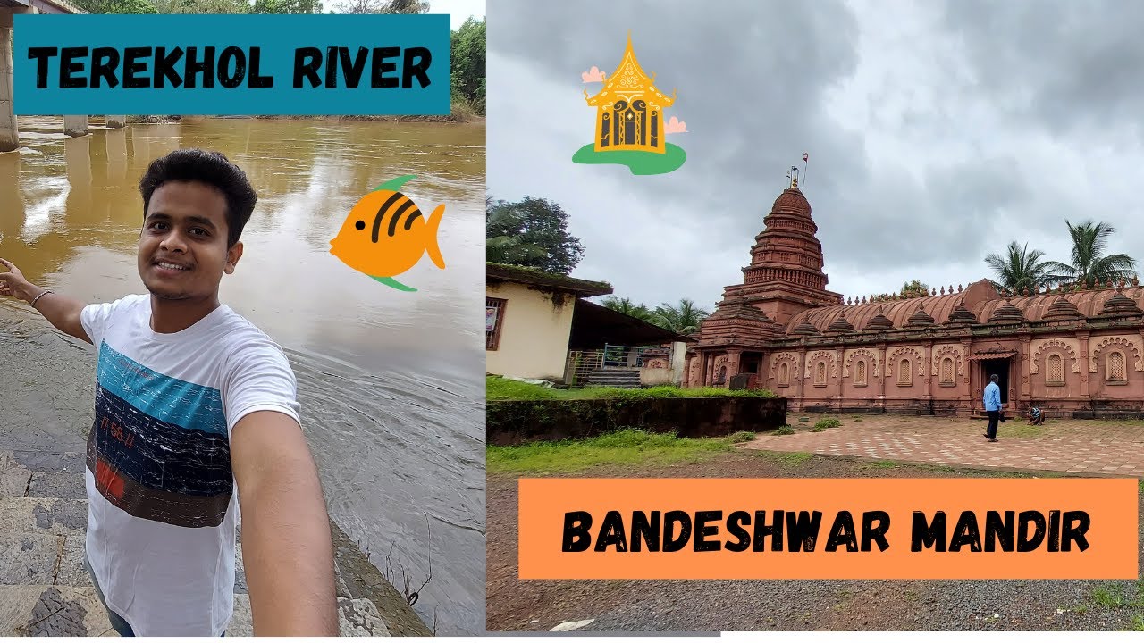 Beauty of Bandeshwar Mandir(temple) and scenic view of Terekhol river ...