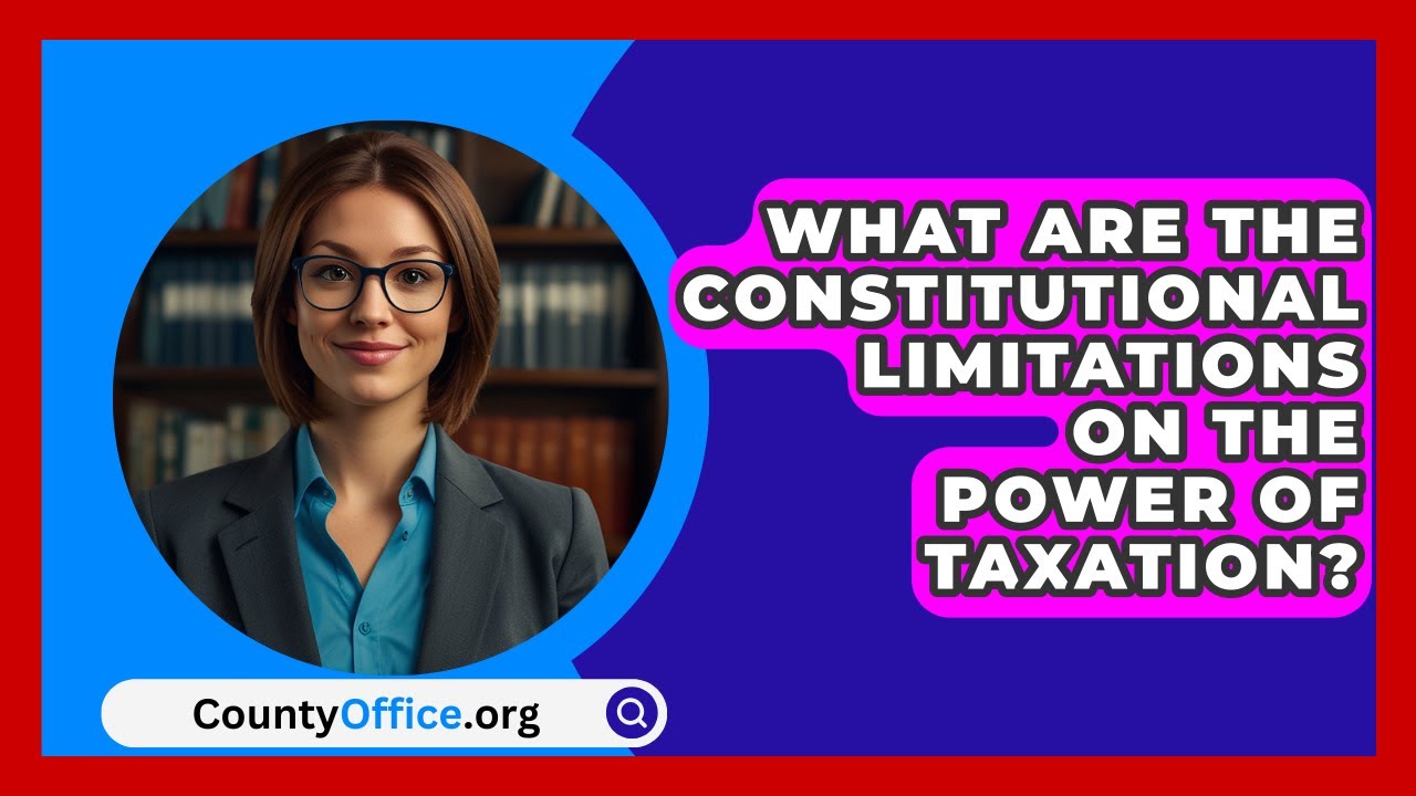 What Are The Constitutional Limitations On The Power Of Taxation ...