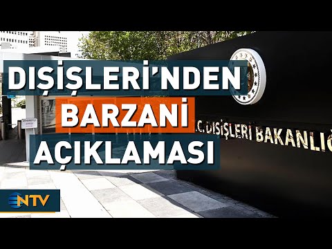 Dışişleri Bakanlığı'ndan Barzani Açıklaması! 'Kabul Edilemez' | NTV