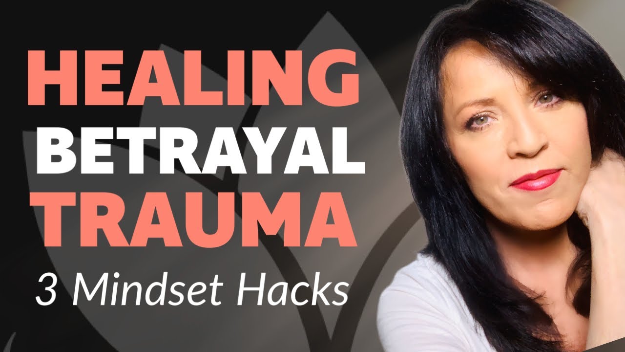 TIPS TO HEAL FROM BETRAYAL: EMOTIONAL RECOVERY MINDSET HACKS - YouTube
