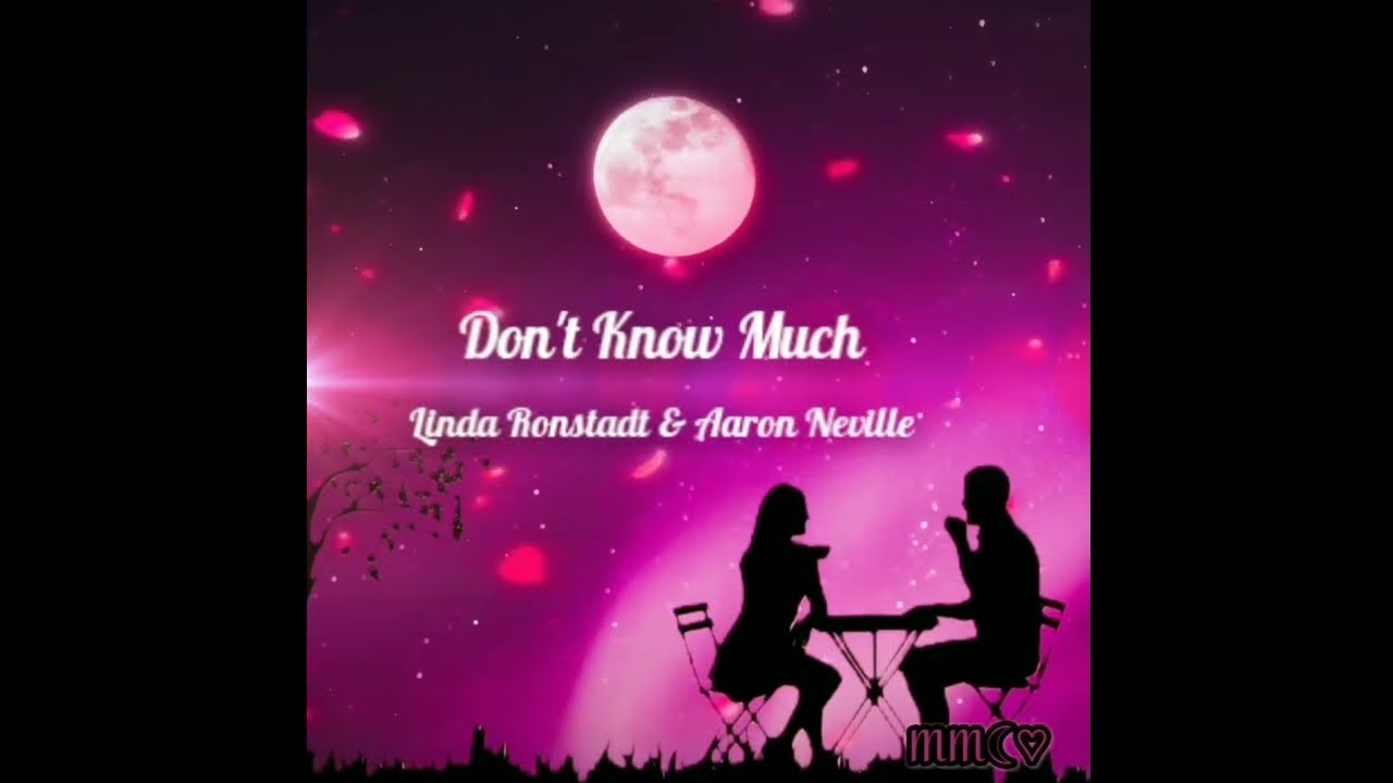 Don't know much (lyrics) //Linda Ronstadt feat. Aaron Neville - YouTube