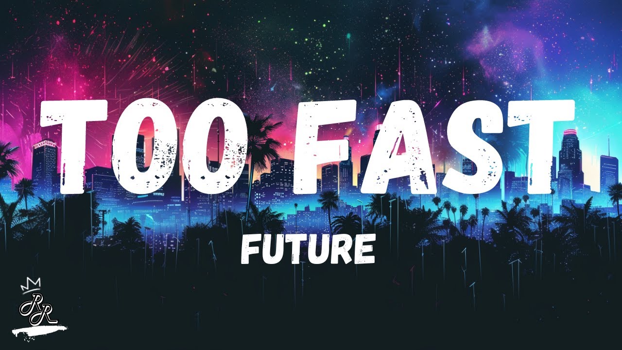 Future - TOO FAST (Lyrics/Letra) - YouTube