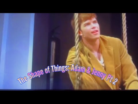 The Shape of Things: Adam & Jenny Pt 2 - YouTube