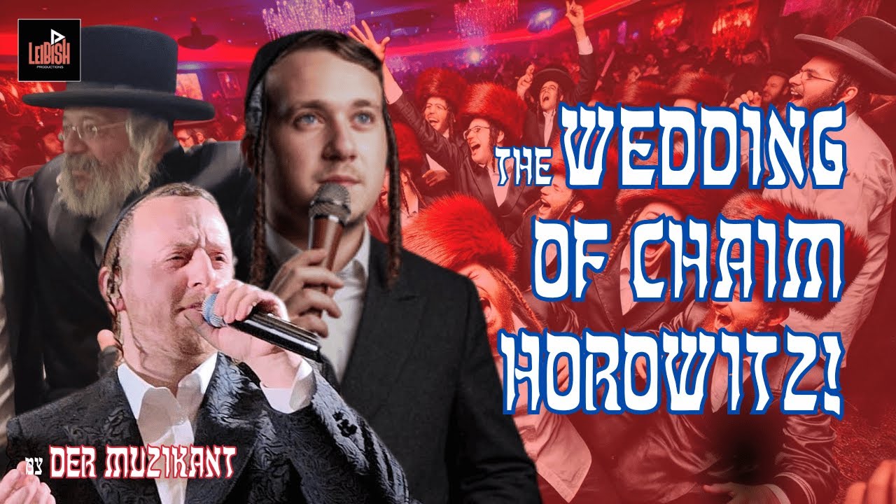 THE WEDDING OF CHAIM HOROWITZ🔥 - YouTube