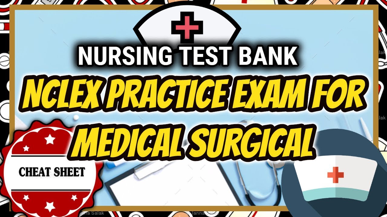 NURSING TEST BANK: NCLEX Practice Exam for Medical Surgical | QUESTIONS ...