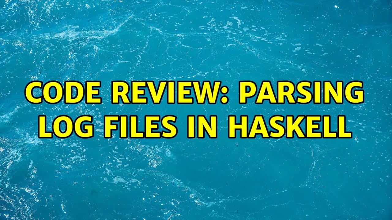 Code Review Parsing Log Files In Haskell Youtube