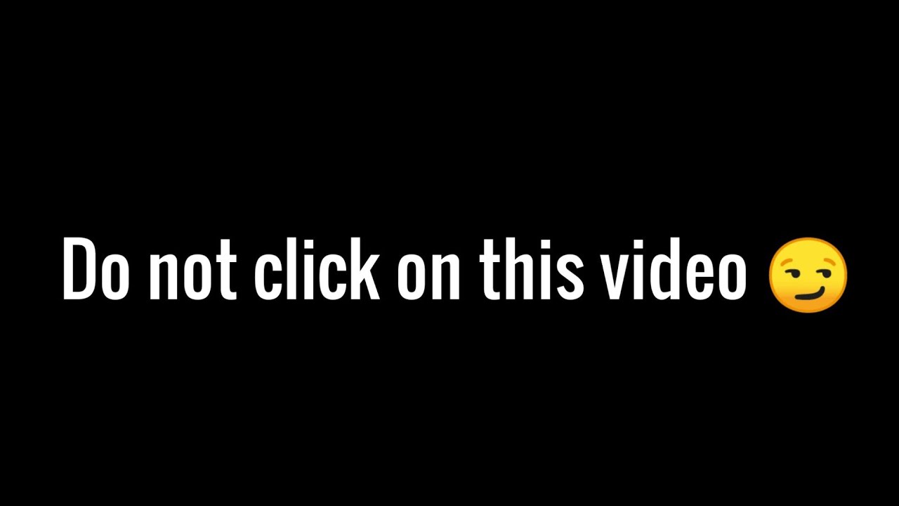 do not click on this video - YouTube