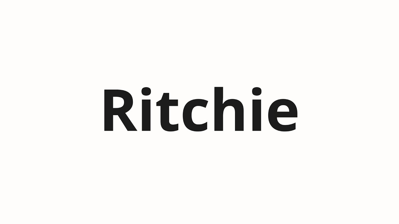 How to pronounce Ritchie - YouTube