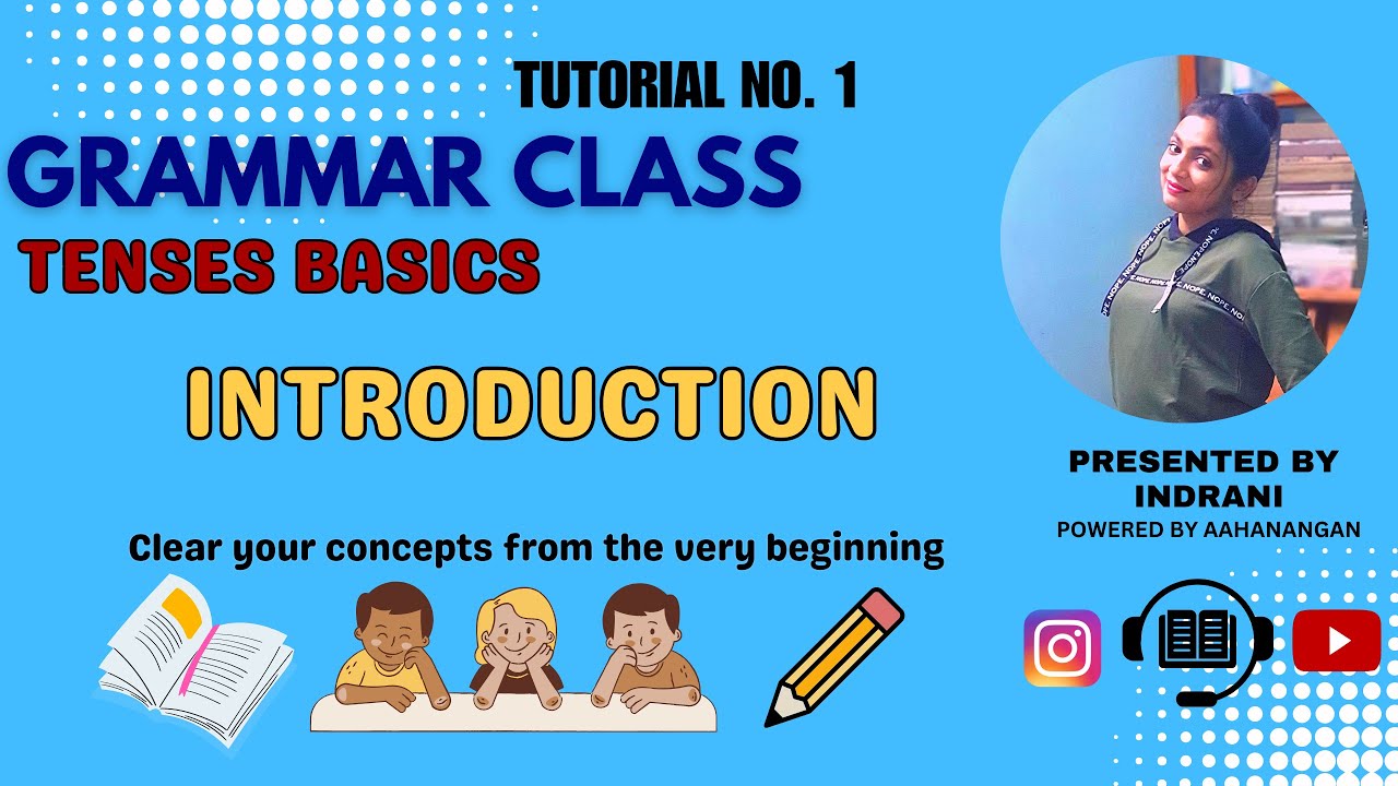 TENSES Basic Concepts | By Indrani | Grammar Lesson 1 - YouTube