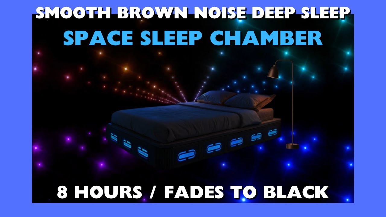 8 HOURS - SMOOTH BROWN NOISE / Space Sleep Chamber - For DEEP SLEEP ...