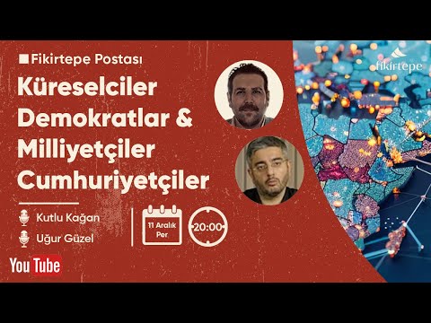 Küreselciler-Demokratlar & Milliyetçiler-Cumhuriyetçiler / Kutlu Kağan-Uğur Güzel Fikirtepe Medya