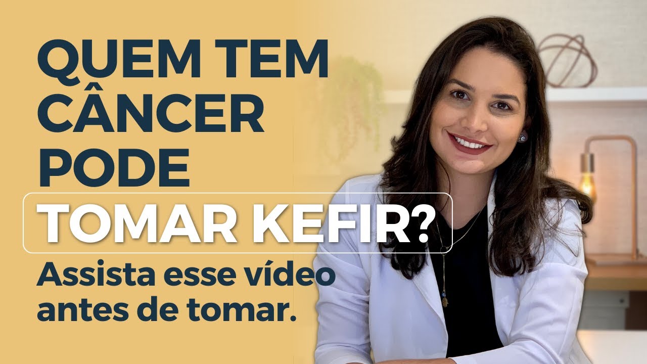 Quem tem câncer pode tomar kefir? - YouTube