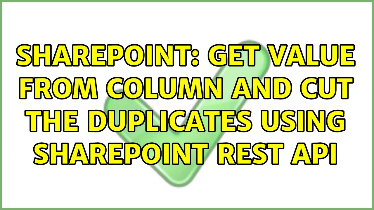 Sharepoint Get Value From Column And Cut The Duplicates Using sharepoint-get-value-from-column-and-cut-the-duplicates-using