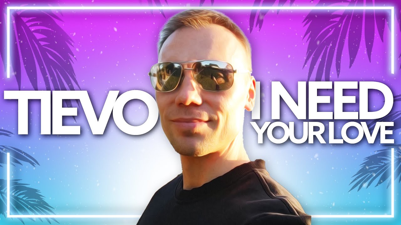Tievo - I Need Your Love (Official Release) - YouTube Music