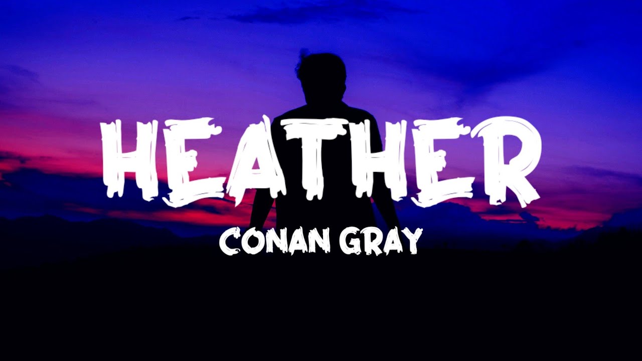 Conan Gray - Heather (Lyrics) - YouTube