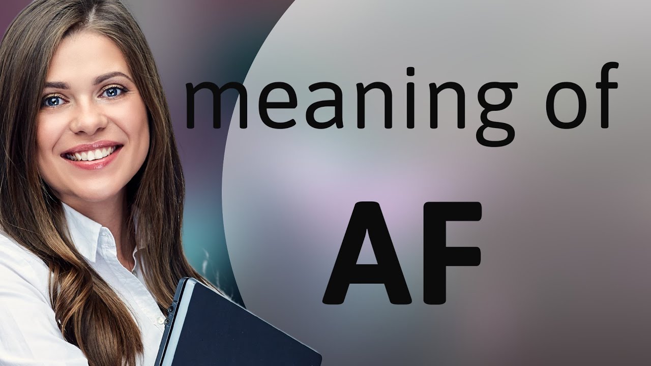"AF" Decoded: What Does It Really Mean? - YouTube