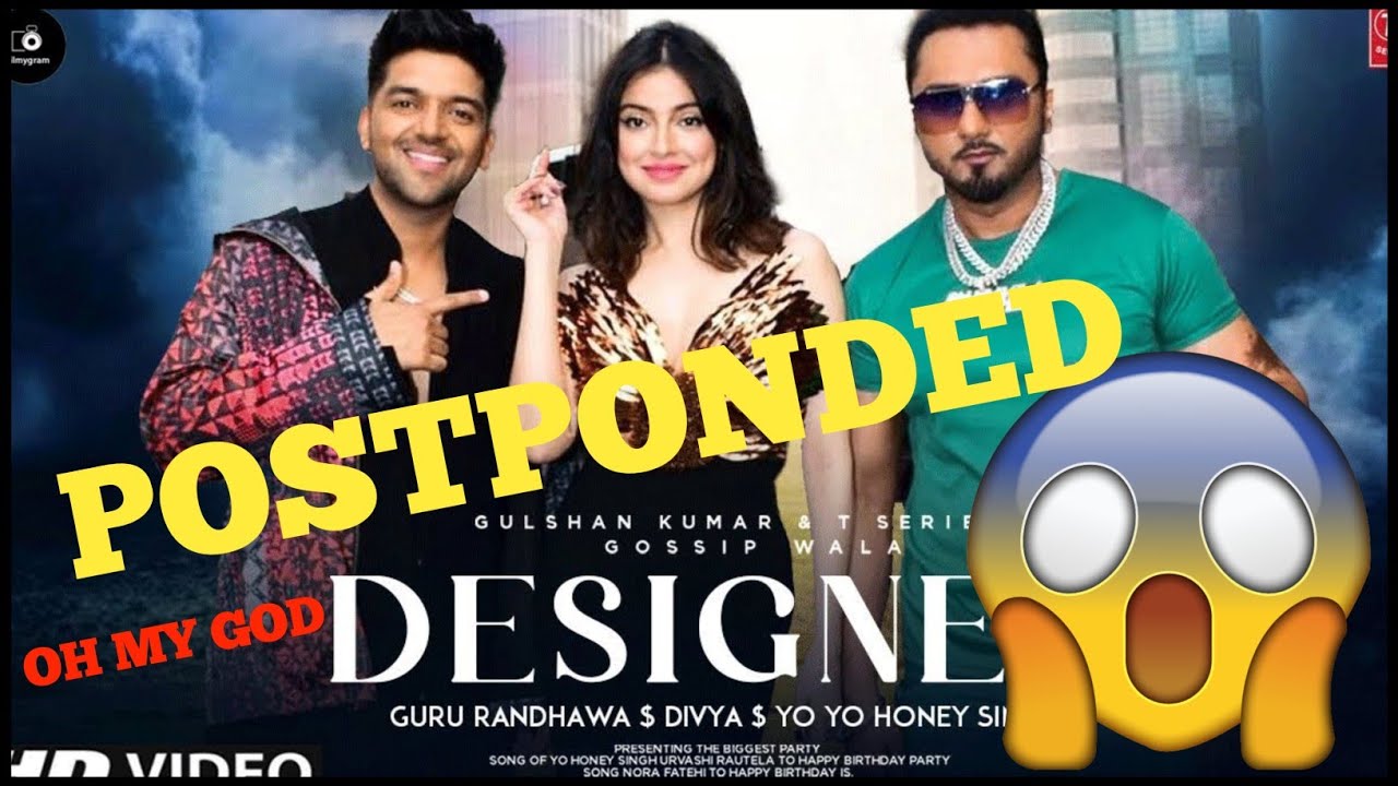 Designer Song, Yo Yo Honey Singh, Guru Randhawa Song Postpond 😨 . - YouTube