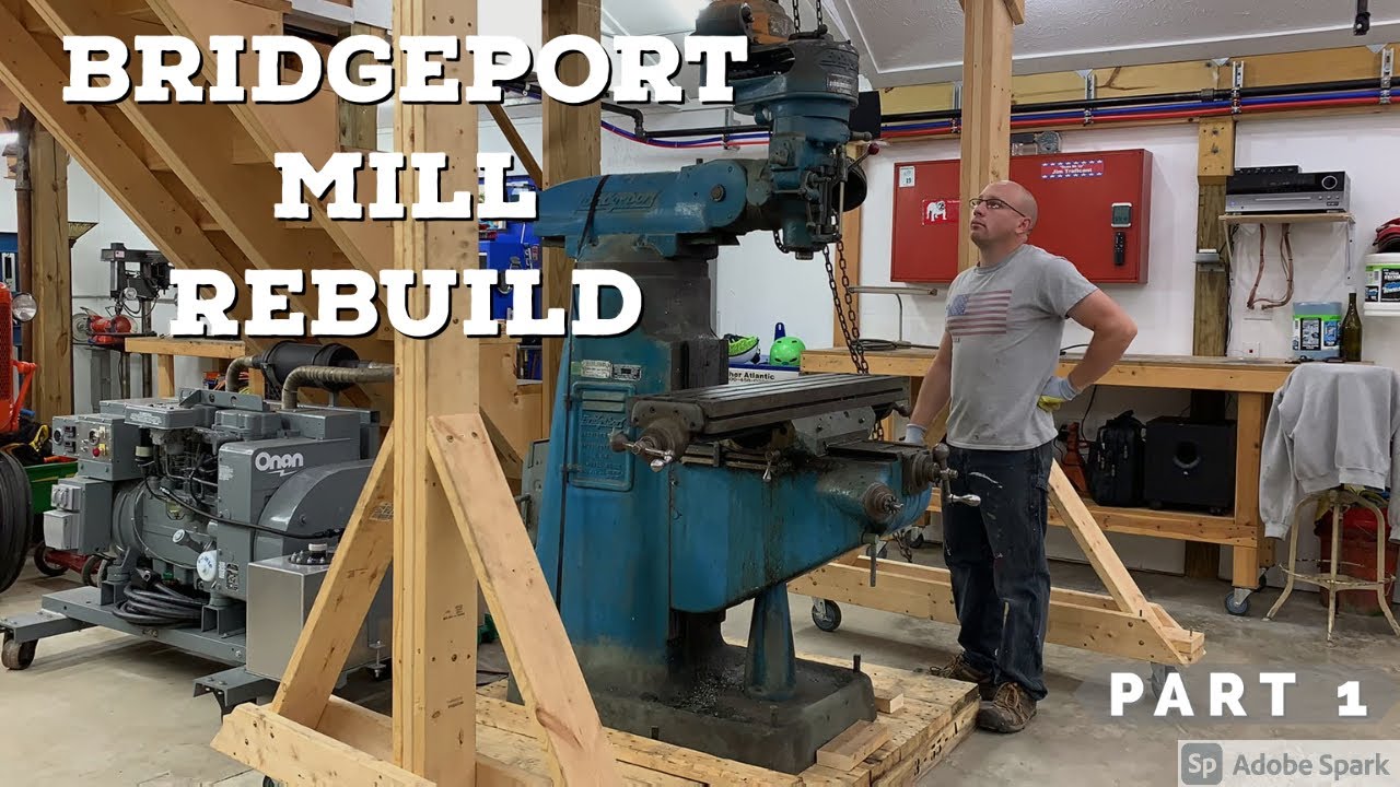 Rebuilding my Bridgeport Mill! Part 1 - YouTube