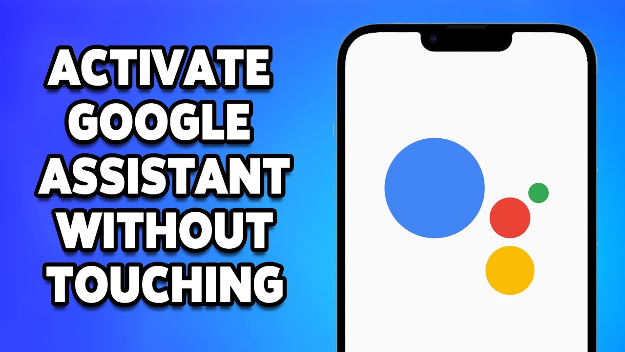 How To Activate Google Assistant Without Touching Your Phone 2024 - YouTube