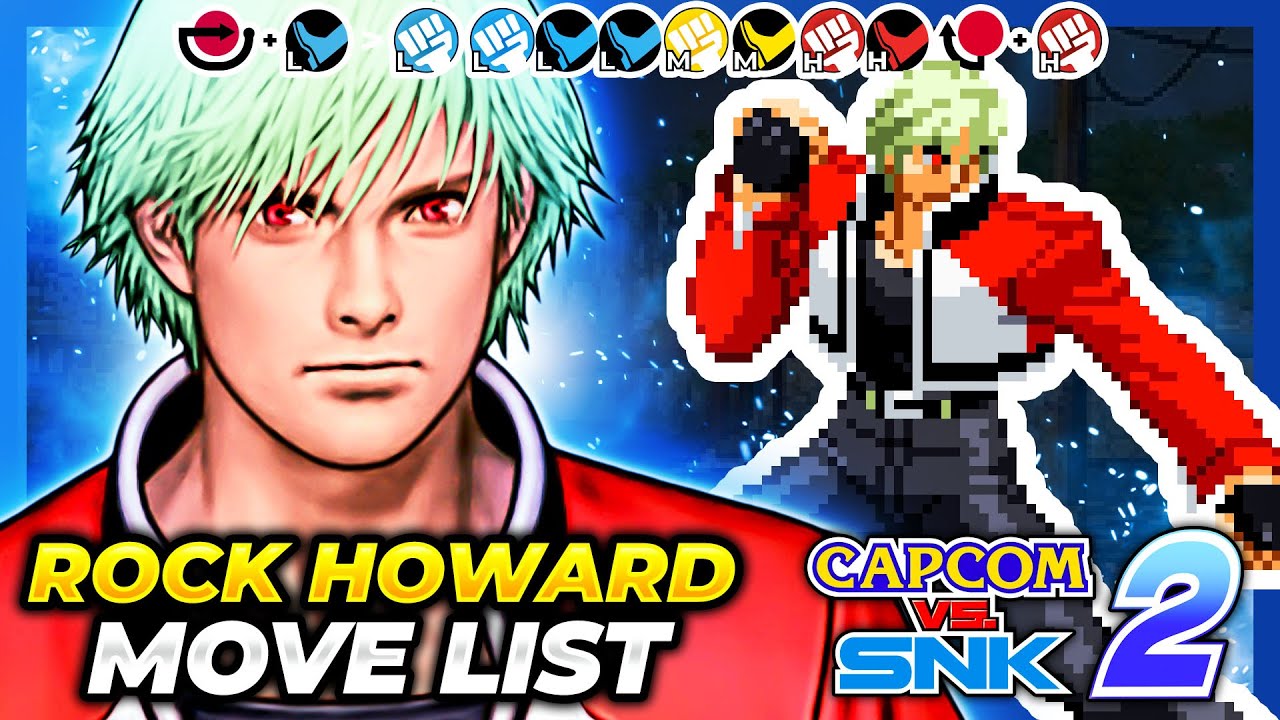 ROCK HOWARD MOVE LIST - Capcom vs. SNK 2: Mark of the Millenium 2001 ...