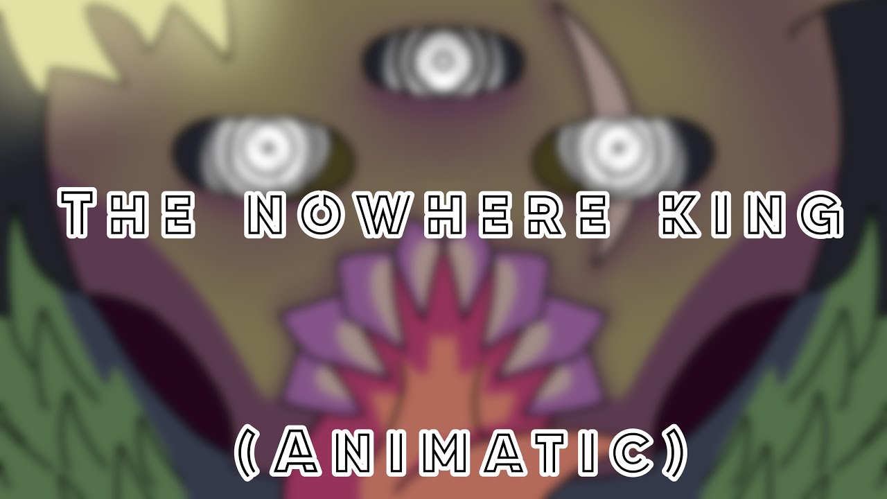 The Nowhere King (animatic) - YouTube