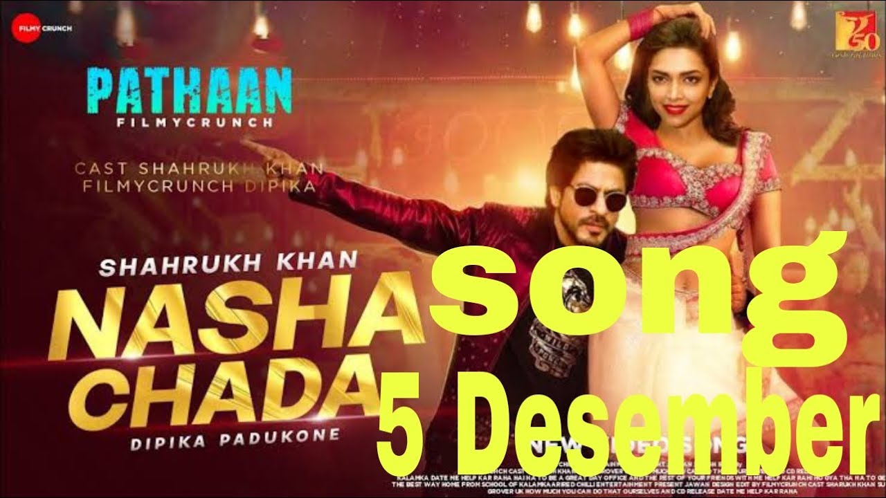 Pathan movie song Nasha Chadha Shahrukh Khan Deepika John Abraham - YouTube