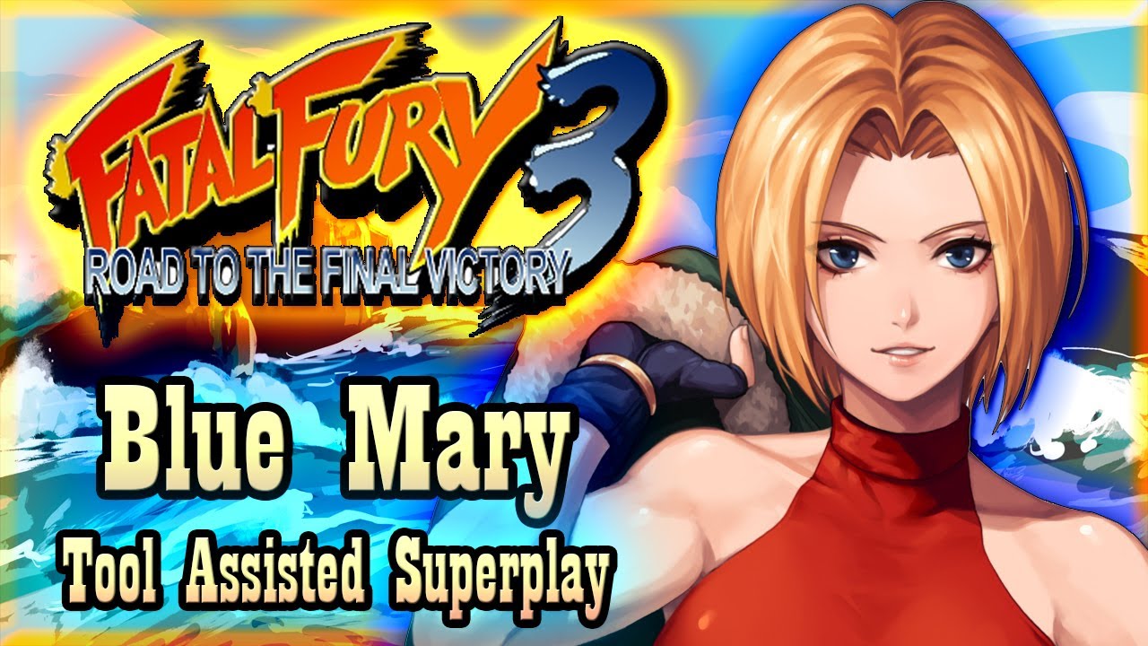 【TAS】FATAL FURY 3 - ROAD OF THE FINAL VICTORY - BLUE MARY - YouTube