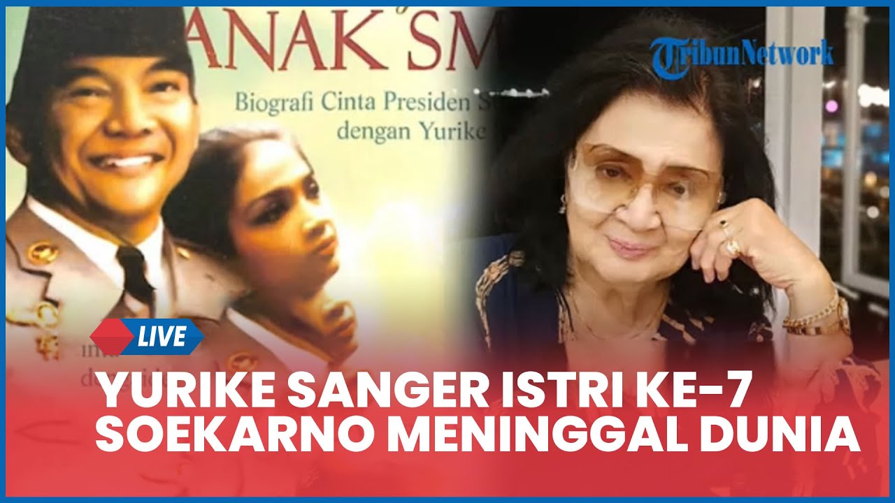 🔴LIVE: Yurike Sanger Istri ke-7 Presiden Soekarno Meninggal Dunia ...