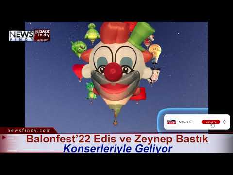 Balonfest’22 Edis ve Zeynep Bastık Konserleriyle Geliyor