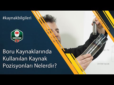 Boru Kaynaklarında Kullanılan Kaynak Pozisyonları Nelerdir? - Bölüm 1