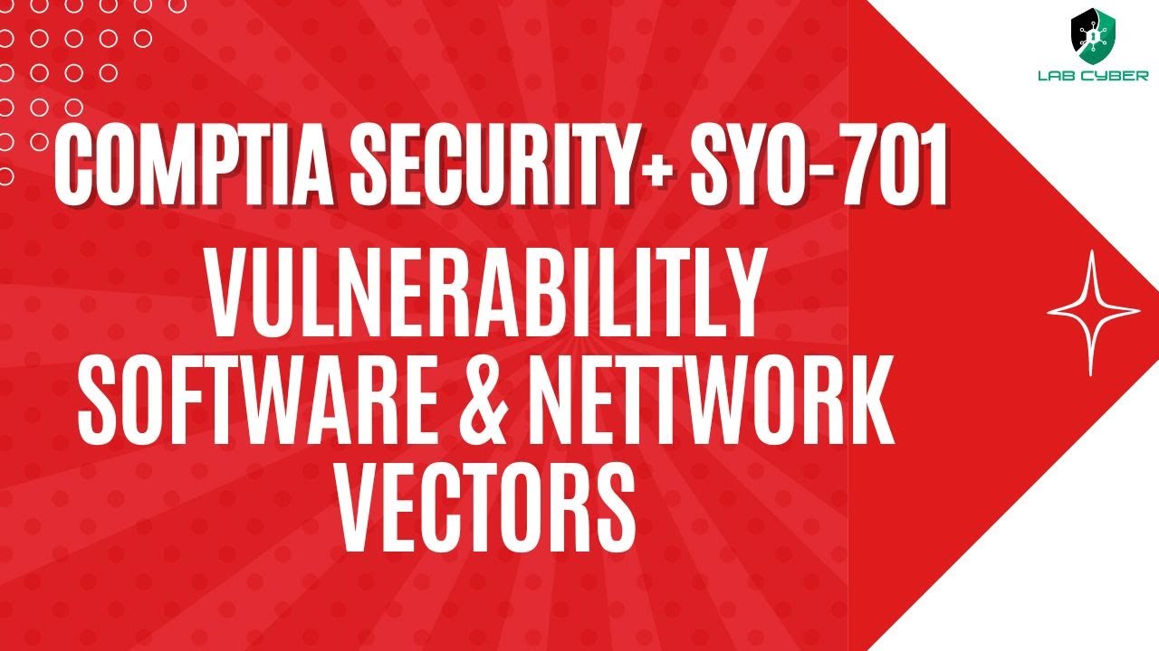 Vulnerable Software & Network Vectors - CompTIA Security+ SY0-701 - 2.2 ...
