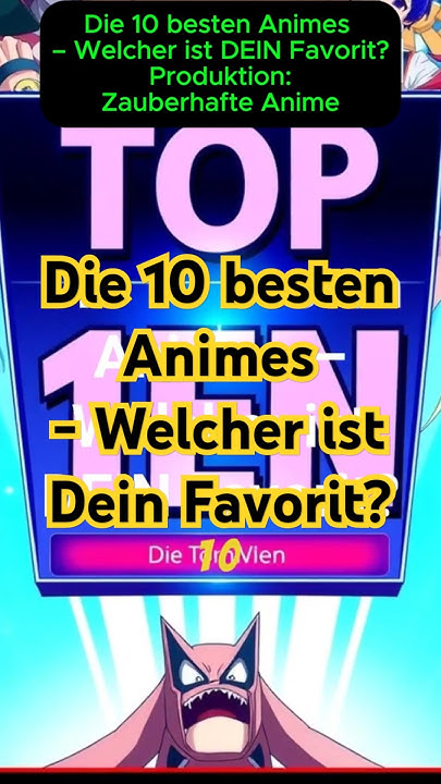 Die 10 Besten Animes - Welcher ist dein Favorit? #anime #shorts #short ... Die 10 Besten Animes - Welcher ist dein Favorit? #anime #shorts #short ...