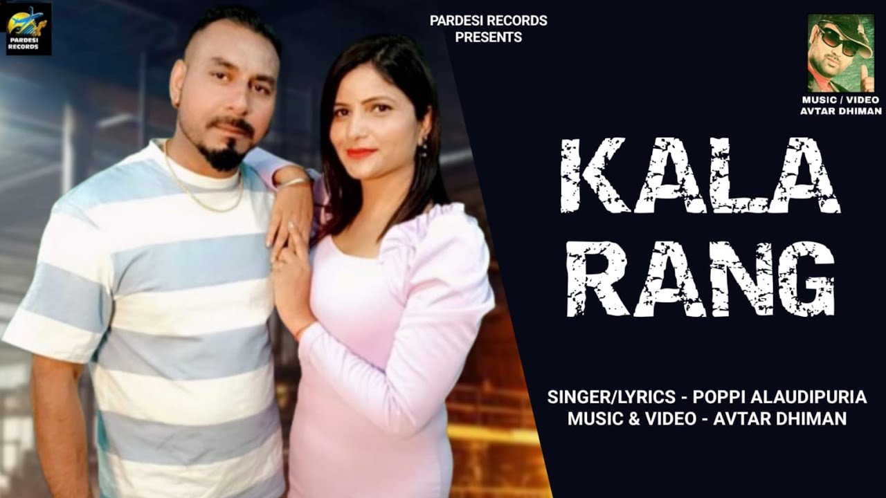 Kala Rang #Poppi Alaudipuria #Avtar Dhiman #trendysong2024 #pardesi ...