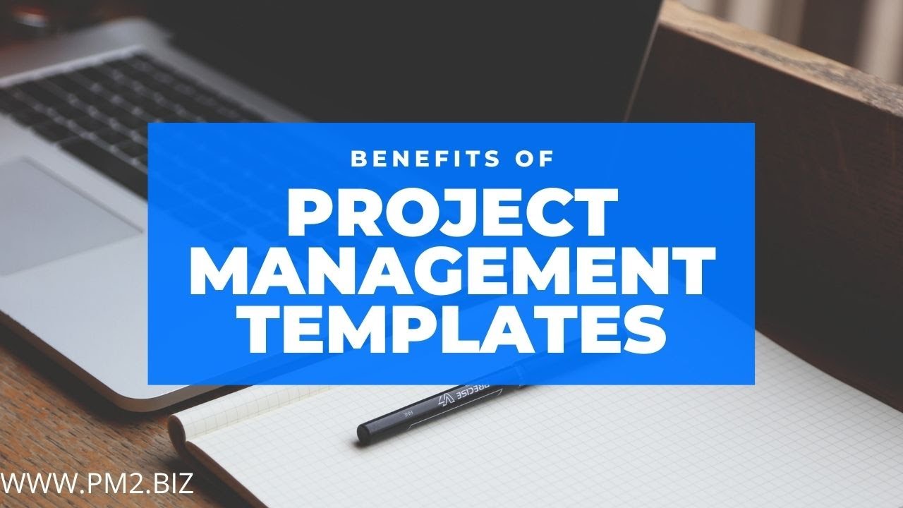 Benefits of Project Management Templates - YouTube