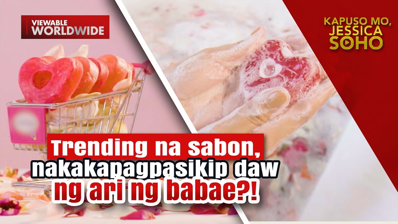 Trending na sabon, nakakapagpagsikip daw ng ari ng babae? | Kapuso Mo ...