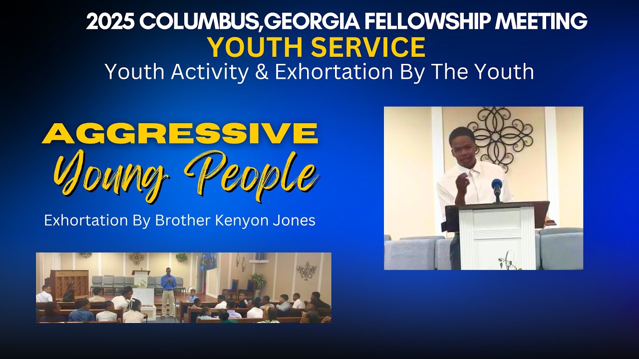 “Aggressive Young People” Brother Kenyon Jones Columbus, GA Meeting ...