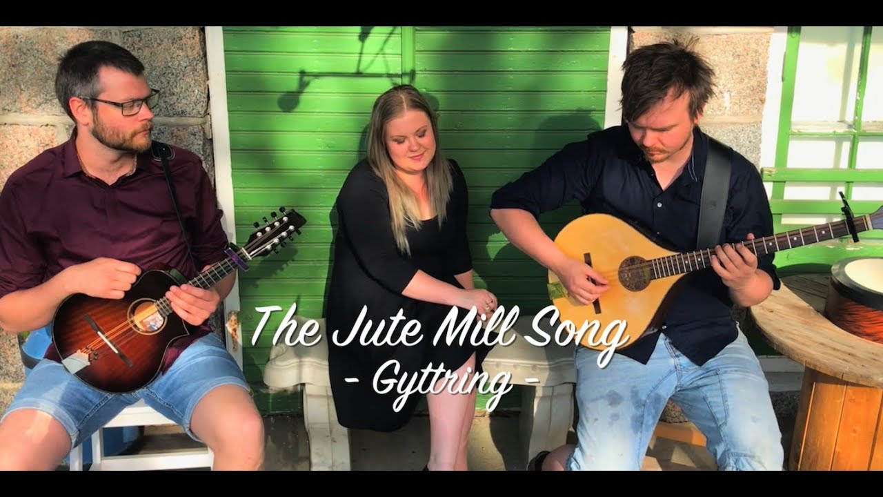 Jute Mill Song - Gyttring - YouTube