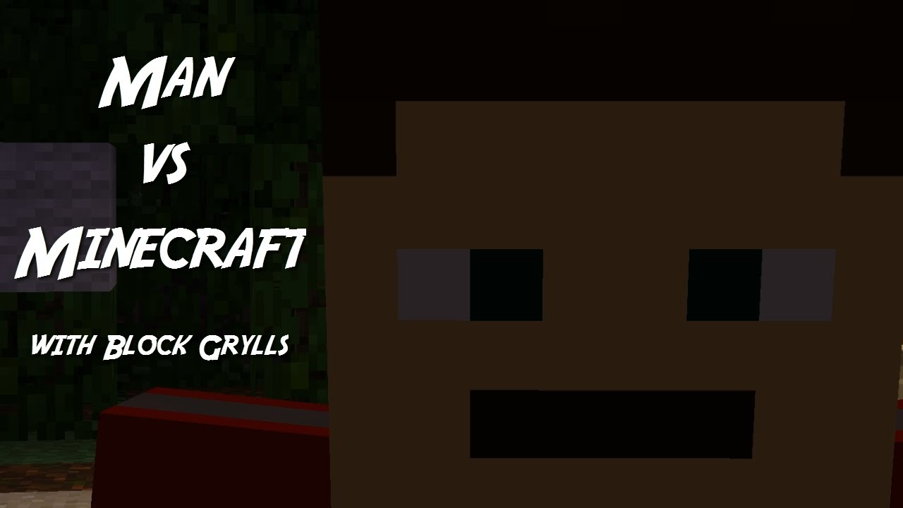 Minecraft Machinima #2 Man vs. Minecraft w/ Block Grylls - YouTube