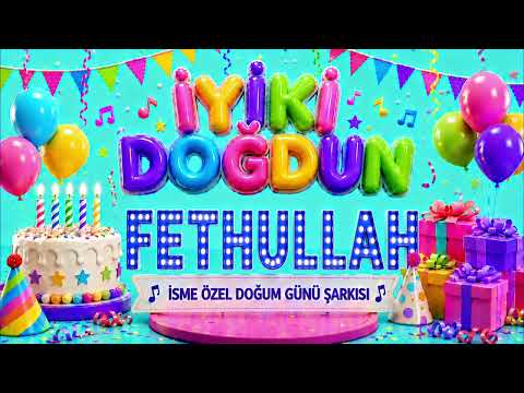 Fethullah İçin Doğum Günü Şarkısı 🎈 | İyi Ki Doğdun Fethullah! (İsme Özel)