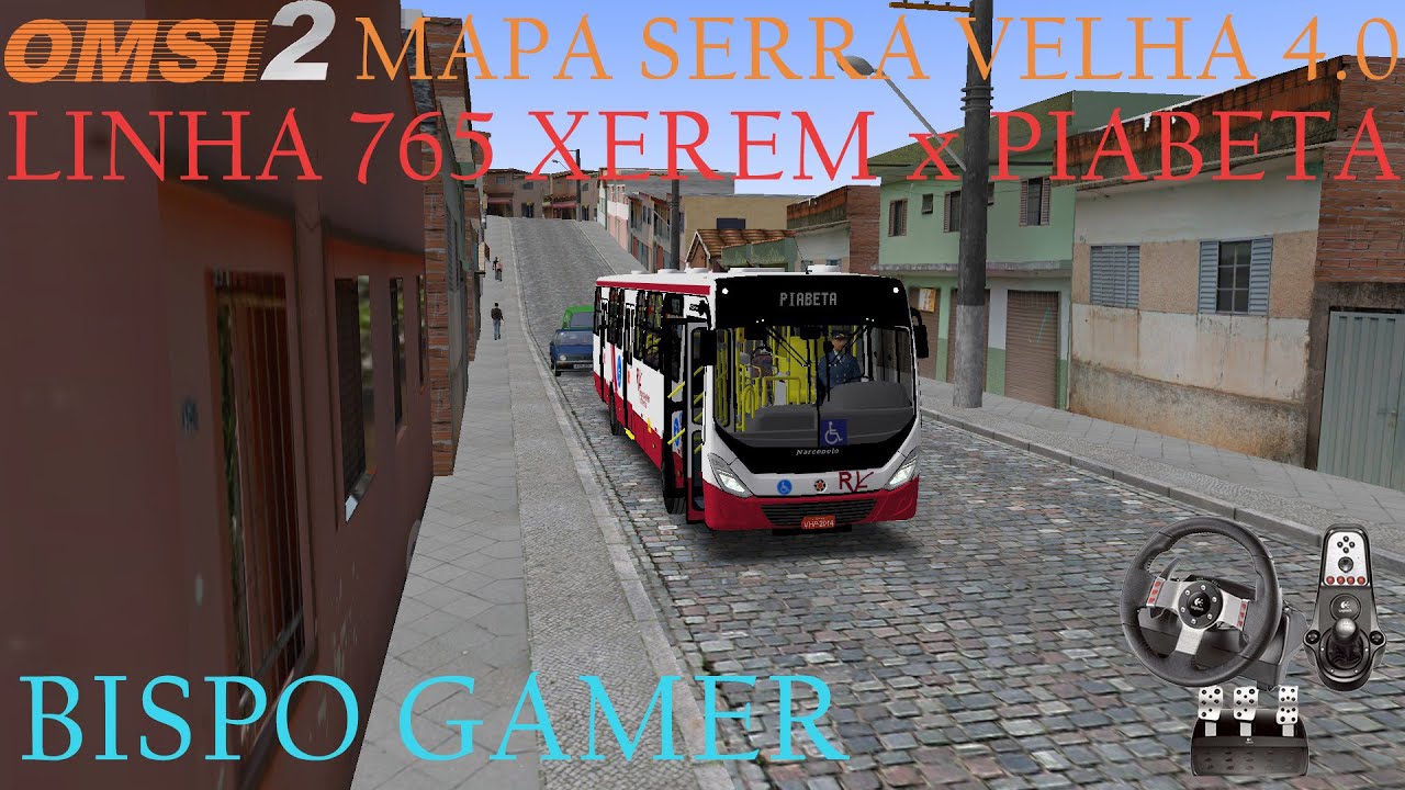 OMSI 2 MAPA SERRA VELHA 4.0 LINHA 765 XEREM x PIABETA COM VOLANTE G27 E ...