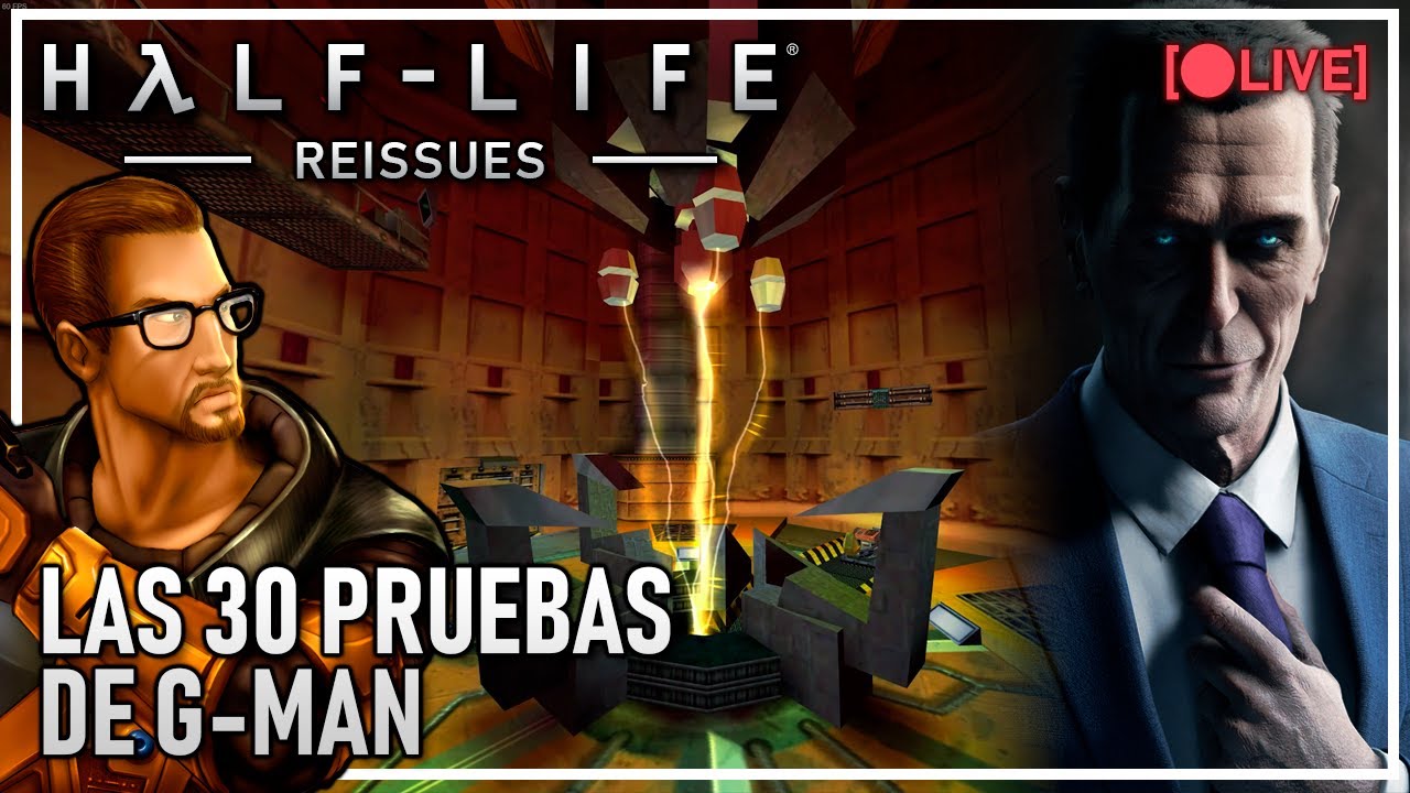[🔴] HALF-LIFE REISSUES: LAS 30 PRUEBAS DE G-MAN - YouTube