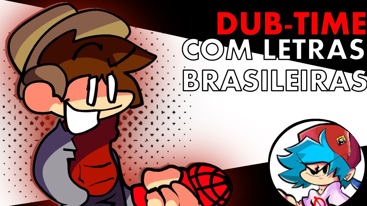 DUB-TIME - FNF VS NICKZIN COM letras BRASILEIRAS - Friday Night Funkin ...