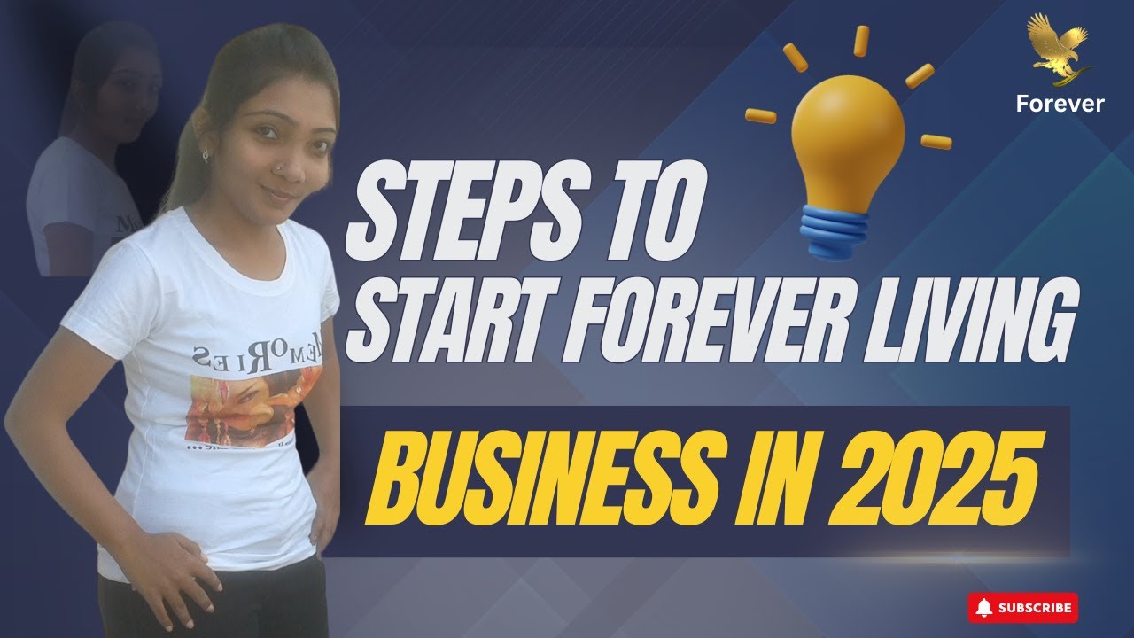 STEPS TO START FOREVER LIVING BUSINESS IN 2025| QUICK GUIDE TO START ...