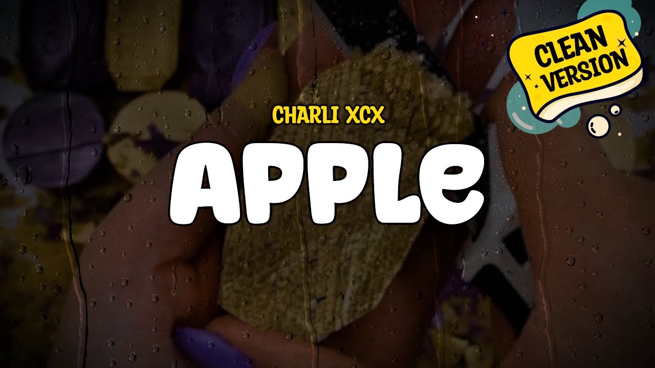 Charli XCX - Apple (Clean Version) (Lyrics) - YouTube