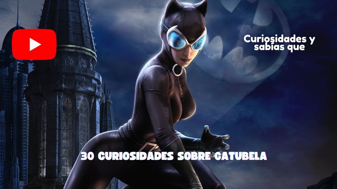 30 Curiosidades sobre Gatubela. - YouTube